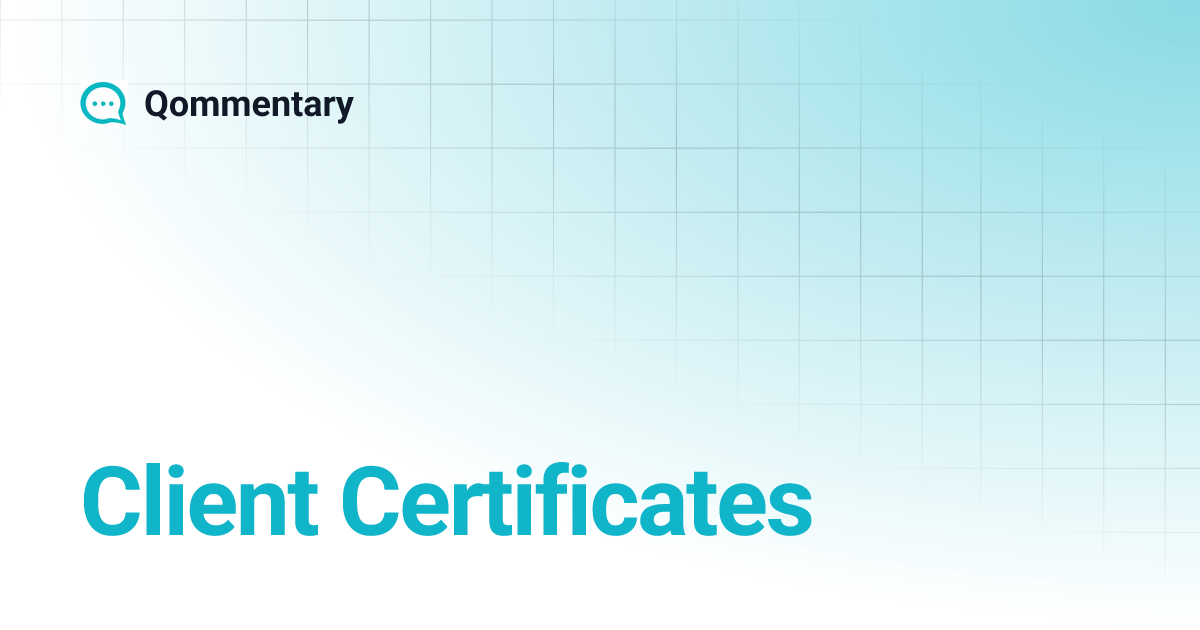 Client Certificates | Qommentary